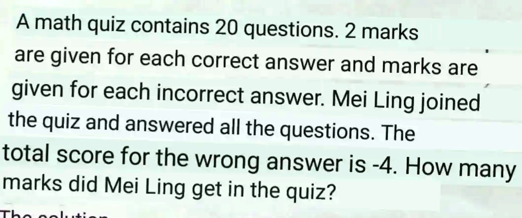 SOLVED: A math quiz contains 20 questions. 2 marks are given for each ...