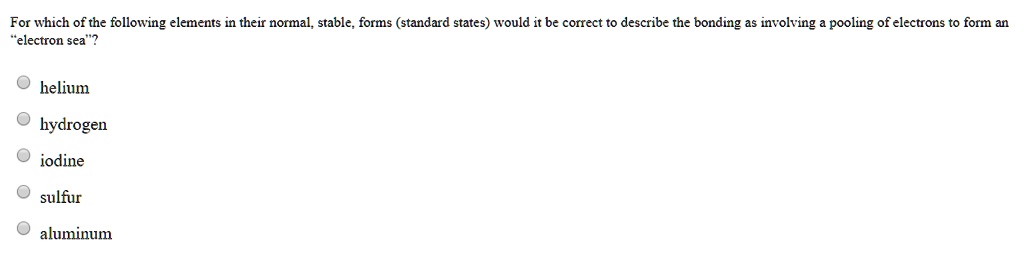 for which of the following elements in their normal stable forms ...
