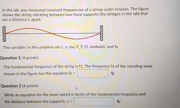 in the lab vou measured resonant frequencies of string under tension the figure shows the string ...