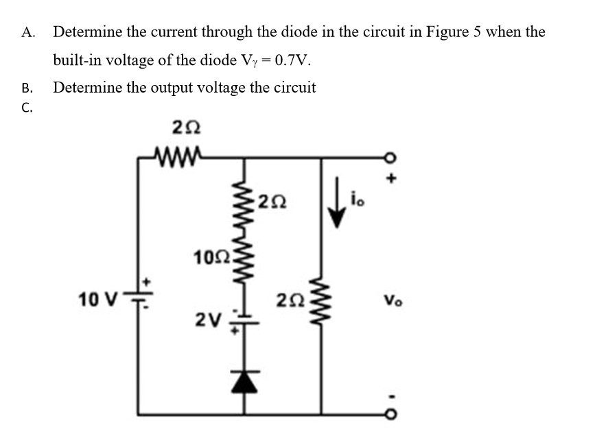 A. Determine the current through the diode in the circuit in Figure 5 when the built-in voltage ...