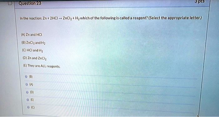 SOLVED: Question 25 SPES In the reaction: Zn + 2HCI ZnClz- Hz which of the following called a ...