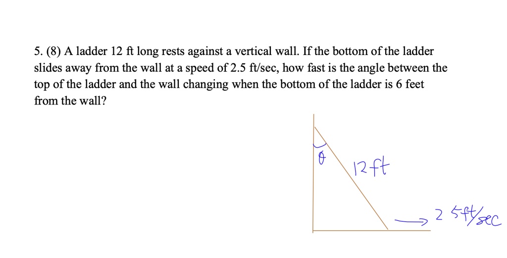 5 8 a ladder 12 ft long rests against a vertical wall if the bottom of ...
