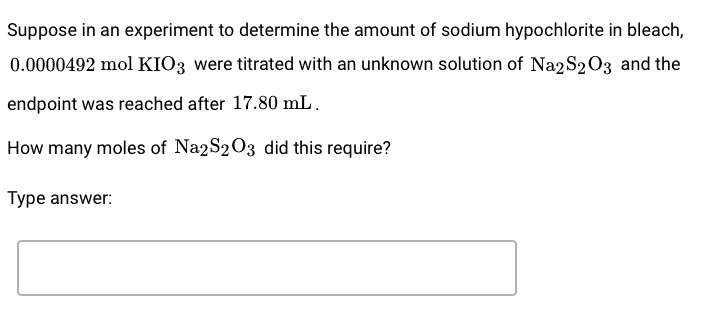 suppose in an experiment to determine the amount of sodium hypochlorite ...