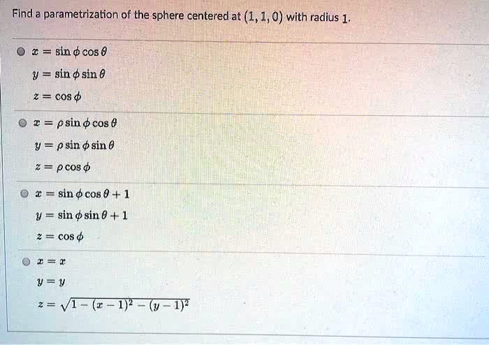 SOLVED: Find a parametrization of the sphere centered at (1, 1, 0) with radius 1. x = sinÎ¸cosÏ ...
