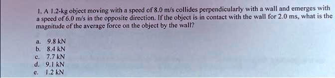 Solved 1 A 1 2 Kg Object Moving With A Speed Of 8 0 M S Collides