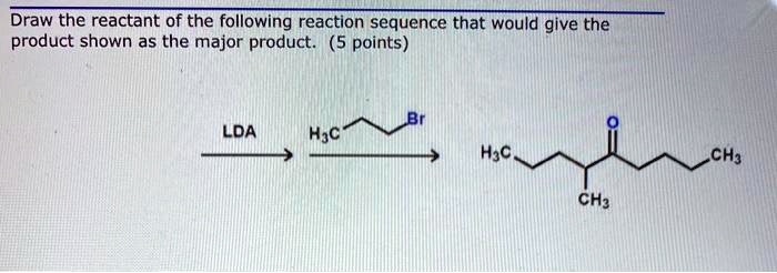 SOLVED: Draw the reactant of the following reaction sequence that would give the product shown ...