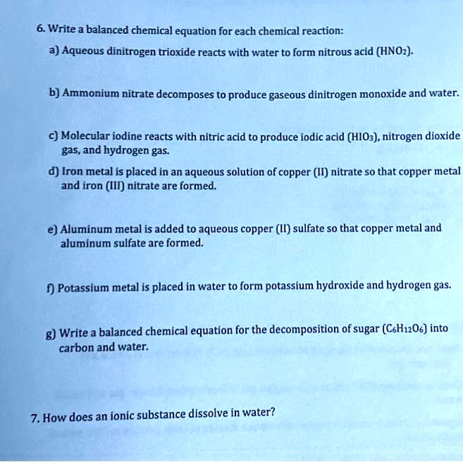 6. Write a balanced chemical equation for each chemical reaction: a) Aqueous dinitrogen trioxide ...