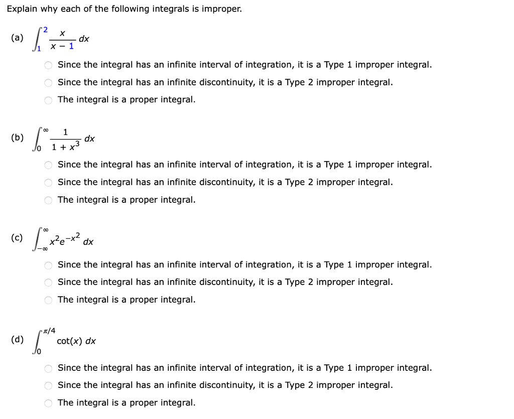 Explain why each of the following integrals is improper. (a)...