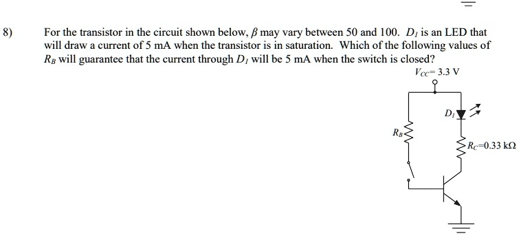 8) For the transistor in the circuit shown below, β may vary between 50 ...