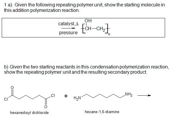 SOLVED: a) Given the following repeating polymer unit, show the starting molecule in this ...