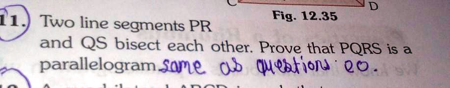 SOLVED: 'Two line segments PRand QS bisect each other. Prove that PQRS is aparallelogram'