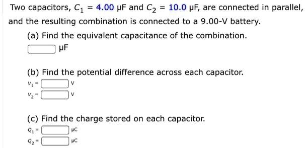SOLVED: Two capacitors, C1 4.00 UF and C2 10.0 pF, are connected in parallel; and the resulting ...