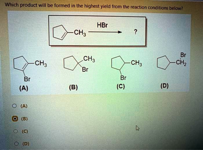 SOLVED: Which product will be formed in the highest yield from the reaction conditions below ...