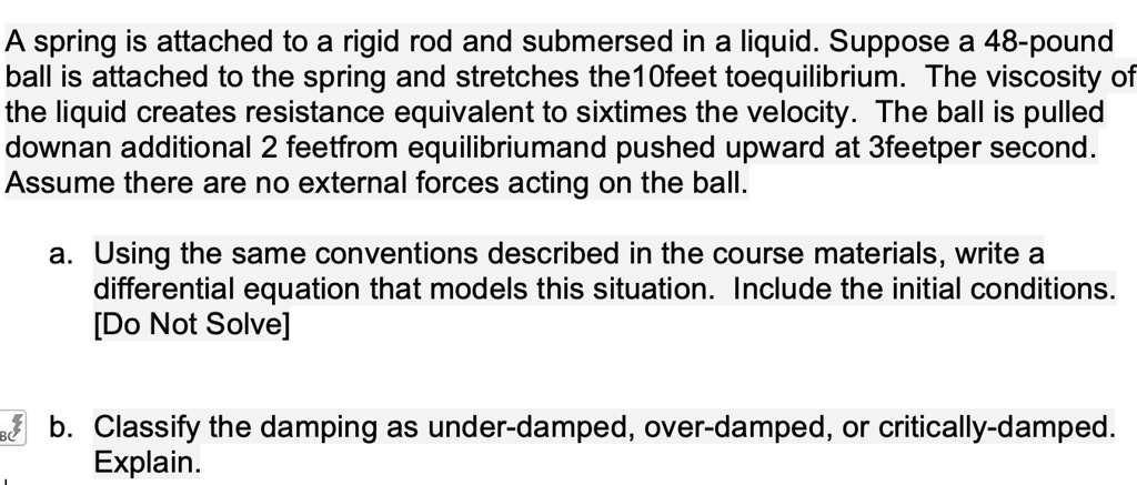 SOLVED: A spring is attached to a rigid rod and submersed in a liquid ...