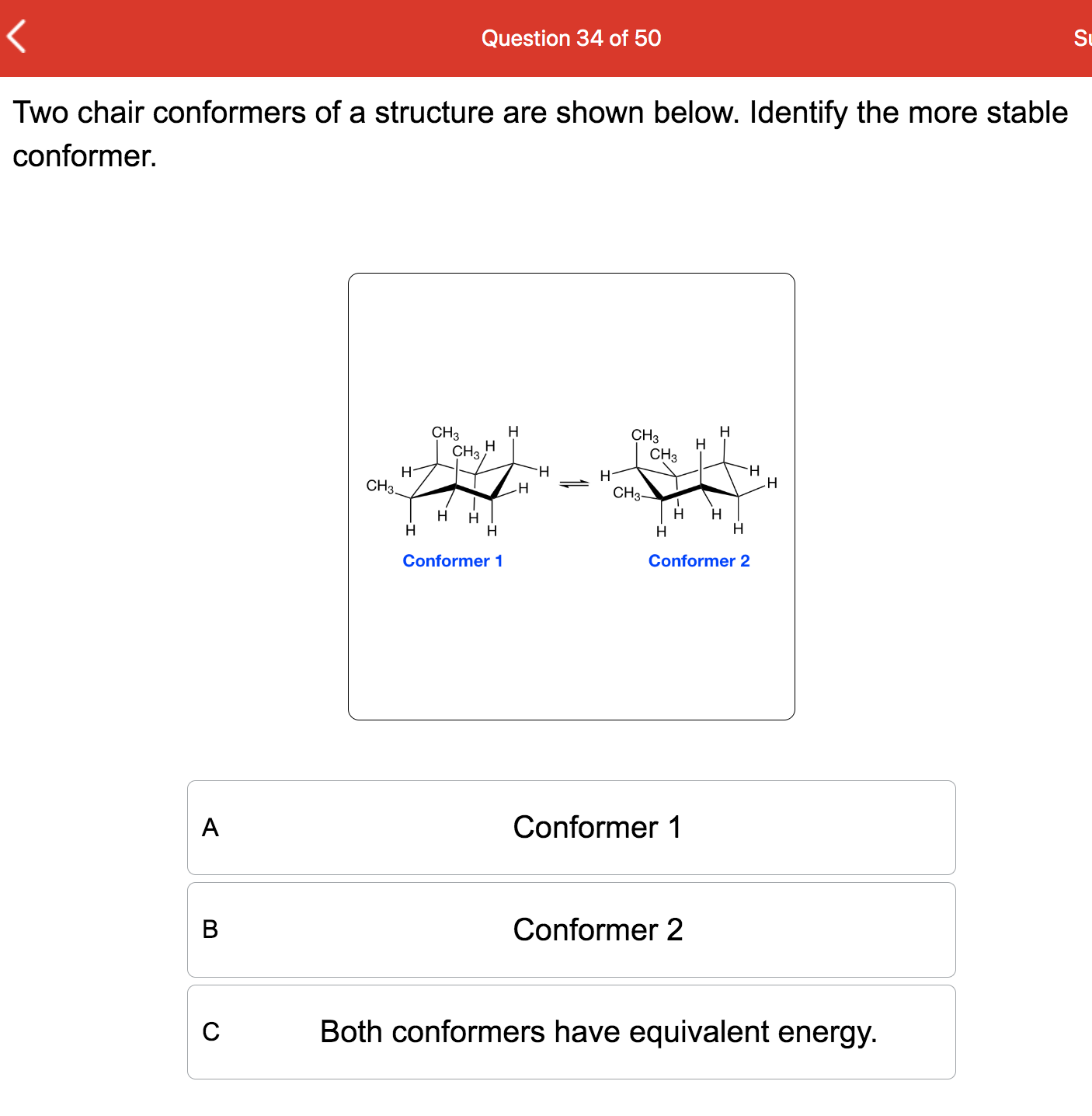 question 34 of 50 two chair conformers of a structure are shown below identify the more stable ...