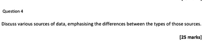 SOLVED: Discuss various sources of data, emphasizing the differences ...