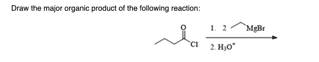 SOLVED: Draw the major organic product of the following reaction: 1. .. MgBr - 2.H30*