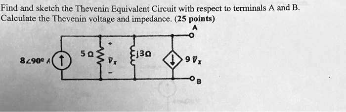 SOLVED: Find and sketch the Thevenin Equivalent Circuit with respect to terminals A and B ...