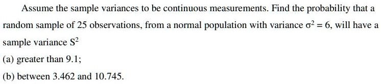 [GET ANSWER] assume the sample variances to be continuous measurements find the probability that ...