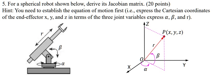 SOLVED: ADVANCED ROBOTICS QUESTION: 5. For a spherical robot shown ...