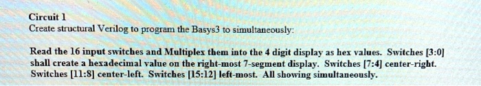 Solved Circuit 1 Create Structural Verilog To Program The Basys3 To Simultaneously Read The 16