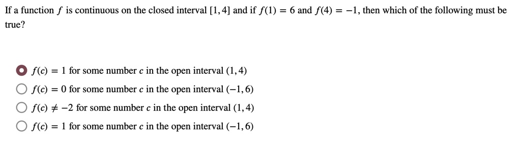 if a function f is continuous on the closed interval 14 and if f1 6 and f4 1 then which of the ...
