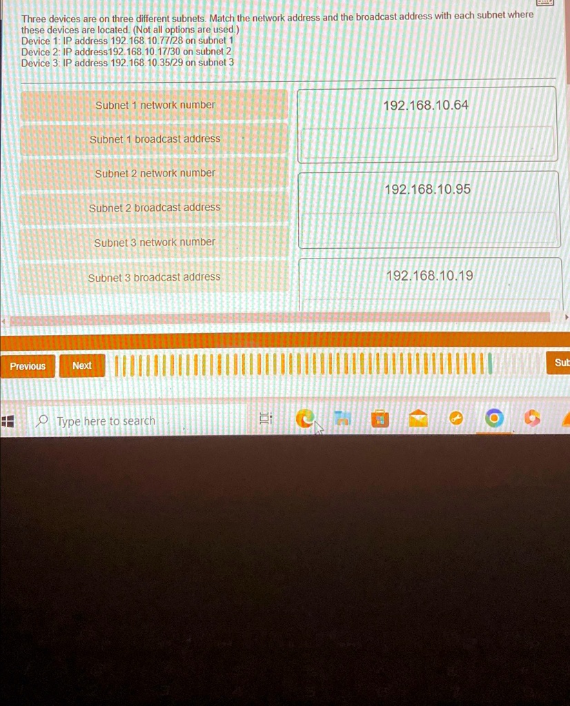 [GET ANSWER] Three devices are on three different subnets. Match the network address and the ...