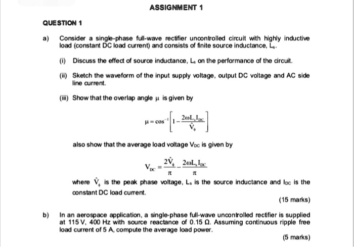 SOLVED: Rectifier ASSIGNMENT 1 QUESTION 1 a) Consider a single-phase full-wave rectifier ...
