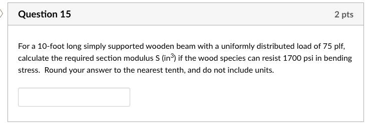 SOLVED: Question 15 2 pts For a 10-foot long simply supported wooden ... SOLVED: Question 15 2 pts For a 10-foot long simply supported wooden ...