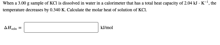 When a 3.00 g sample of KCl is dissolved in water in a calorimeter that has a total heat ...