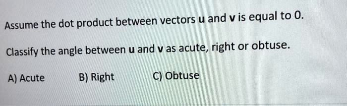 Solved Assume The Dot Product Between Vectors U And V Is Equal To 0 7274