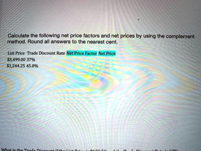 calculate the following net price factors and net prices by using the ...