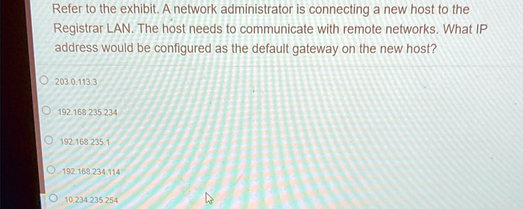 Refer to the exhibit. A network administrator is connecting a new host to the Registrar LAN. The ...