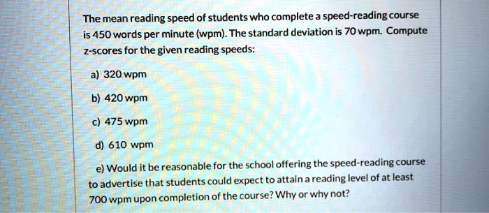 SOLVED: The mean reading speed of students who complete a speed-reading ...