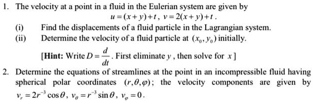 SOLVED: The velocity at a point in fluid in the Eulerian system is given by I = (r+Y)+I V = 26r ...
