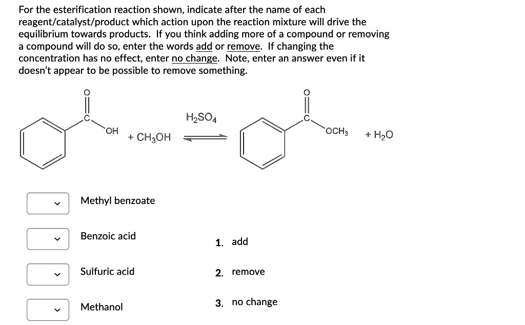 SOLVED: For the esterification reaction shown, indicate after the name of each reagent/catalyst ...