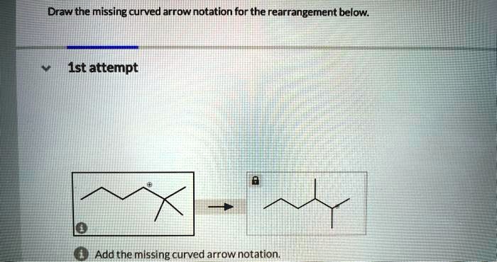 SOLVED: Draw the missing curved arrow notation for the rearrangement ... SOLVED: Draw the missing curved arrow notation for the rearrangement ...