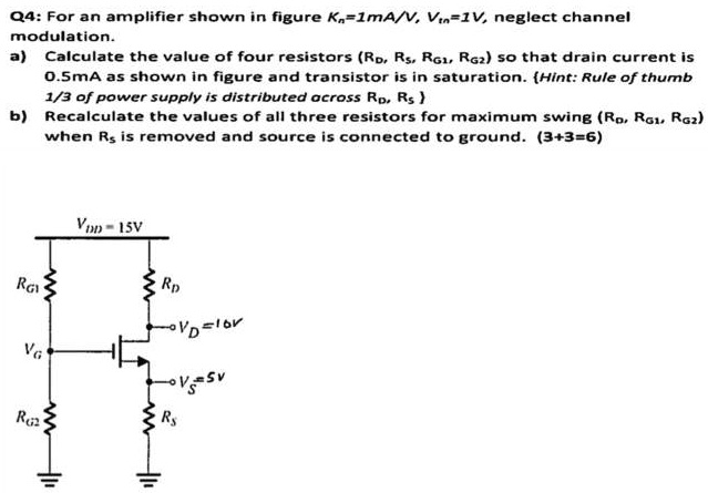 Q4: For an amplifier shown in figure Kn=1mA/V, Vtn=1V, neglect channel modulation. a) Calculate ...