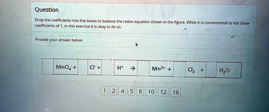 question drop the coefficients into the boxes to balance the redox ...