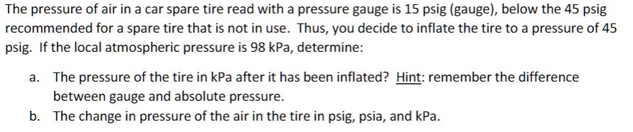 SOLVED: The pressure of air in a car spare tire read with a pressure gauge is 15 psig (gauge ...