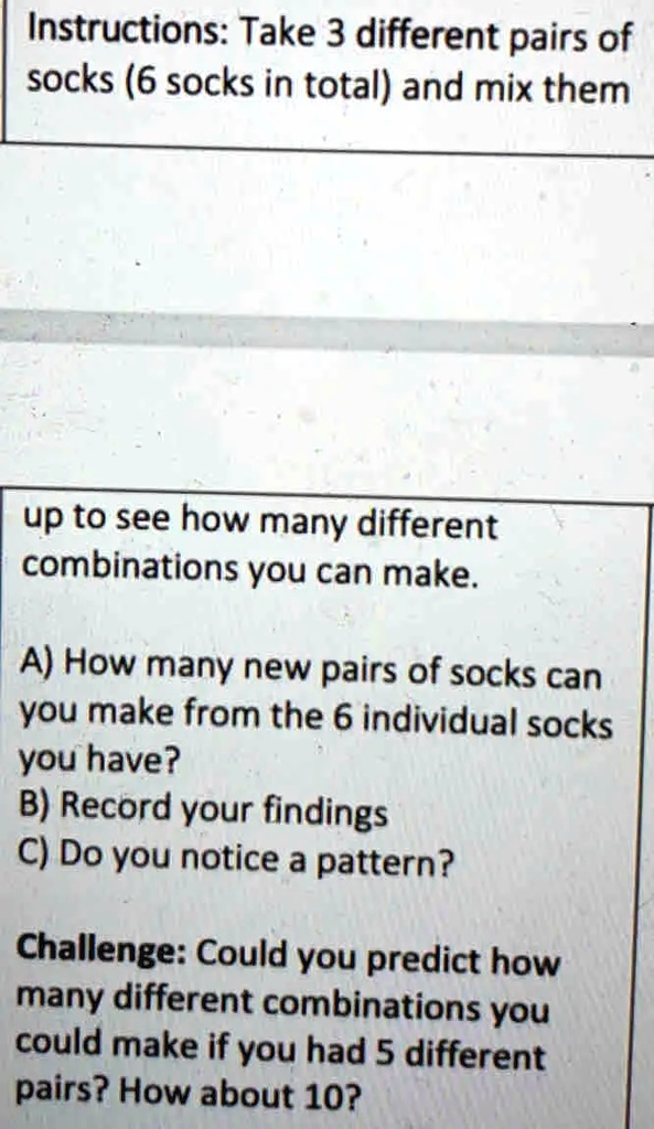 SOLVED: Instructions: Take 3 different pairs of socks (6 socks in total ...