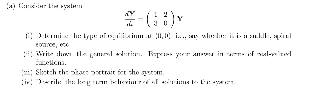 SOLVED: Consider the system = (3 )x dt Determine the type of ...