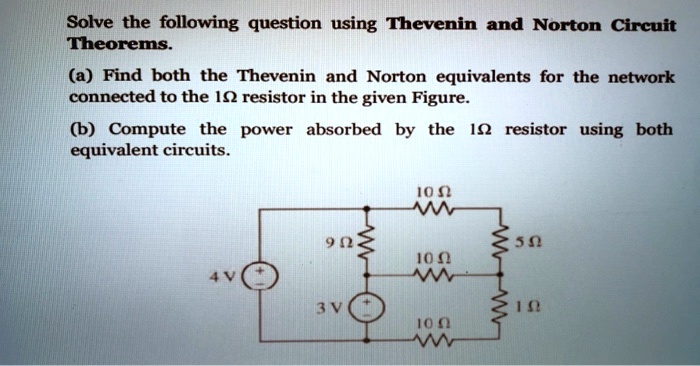 SOLVED: Solve the following question using Thevenin and Norton Circuit Theorems a Find both the ...