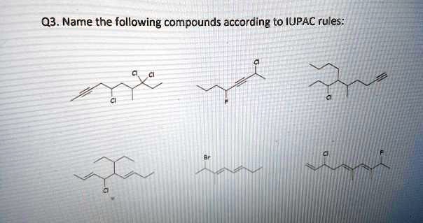 SOLVED: 03. Name the following compounds according to IUPAC rules: