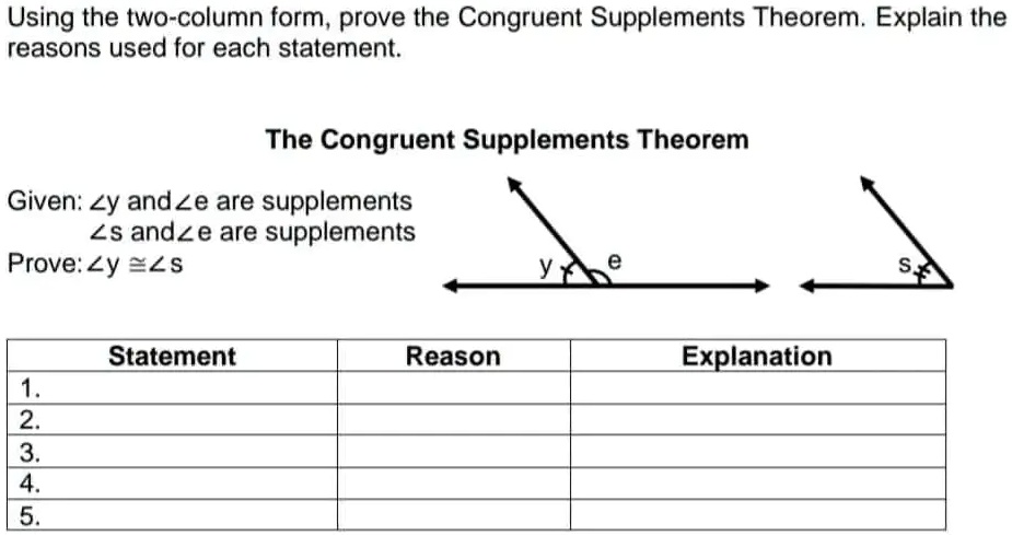 SOLVED: Using the two-column form, prove the Congruent Supplements Theorem. Explain the reasons ...