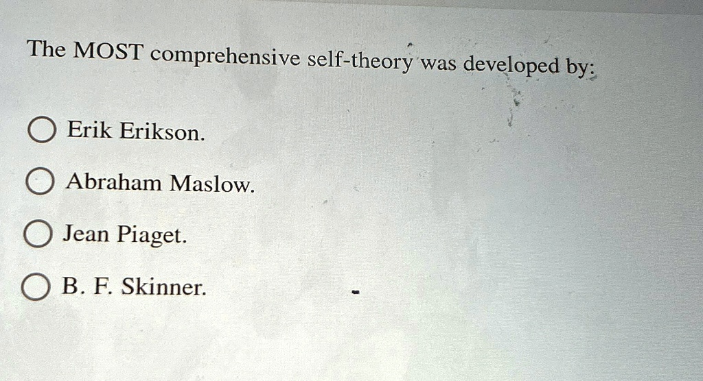 the most comprehensive self theory was developed by erik erikson ...