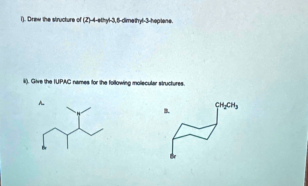 SOLVED: Draw the structure of (Z) 4-ethyl-3,6-dimethyl-3-heptene. i) Give the IUPAC names for ...