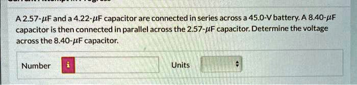 SOLVED: A 2.57-F and a 4.22-F capacitor are connected in series across ...
