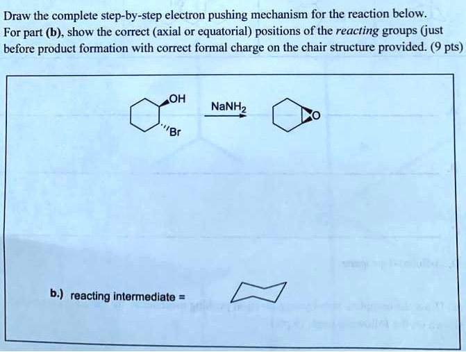 SOLVED: Draw the complete step-by-step electron pushing mechanism for the reaction below. For ...