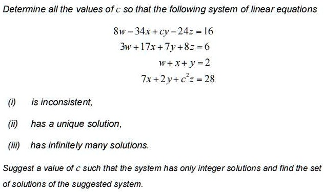 determine all the values of so that the following system of linear equations sw 341cy 24z 16 ...
